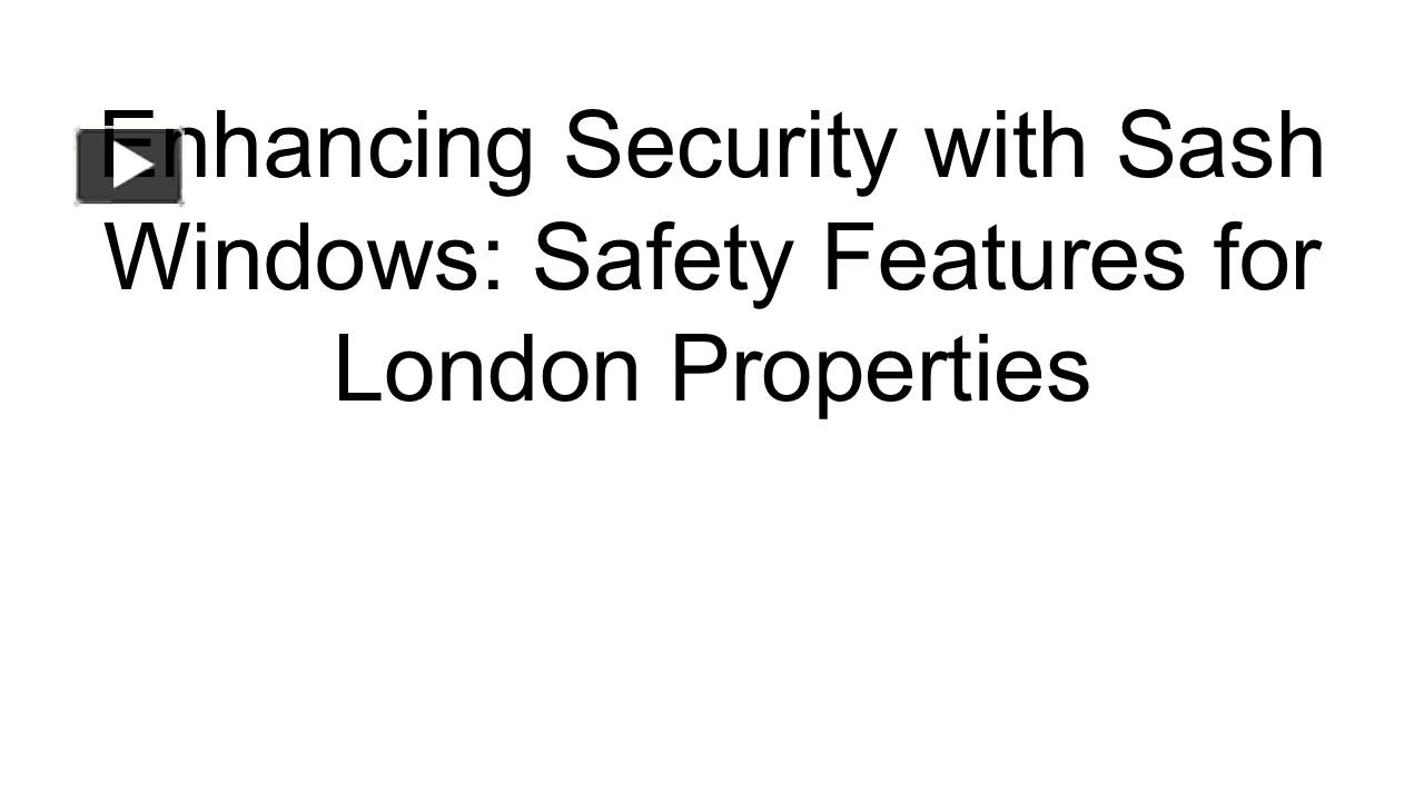 PPT – Enhancing Security with Sash Windows: Safety Features for London ...