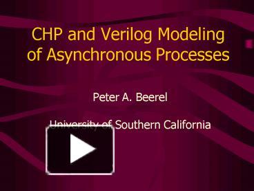 CHP and Verilog Modeling of Asynchronous Processes presentation | free ...