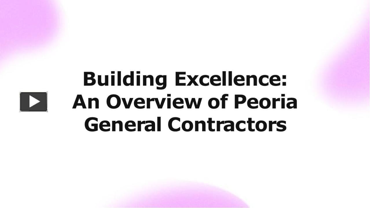 Building Excellence: An Overview of Peoria General Contractors (1 ...