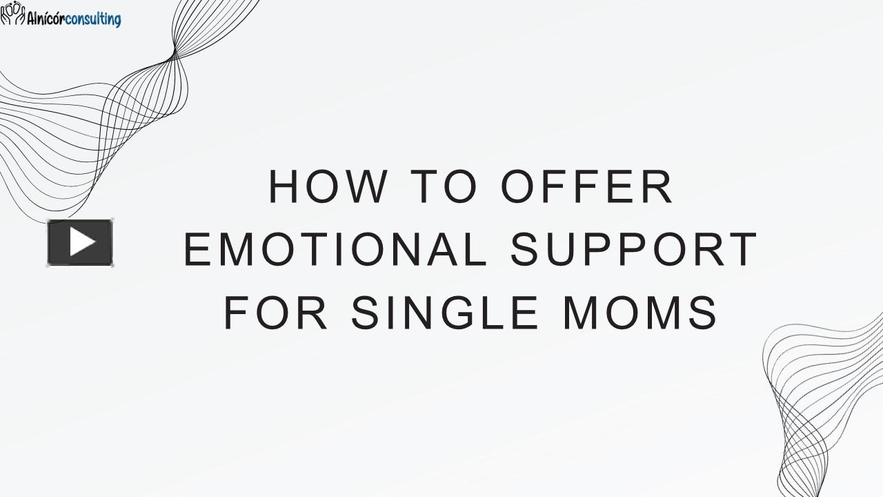 PPT – How to Offer Emotional Support For Single Moms PowerPoint ...