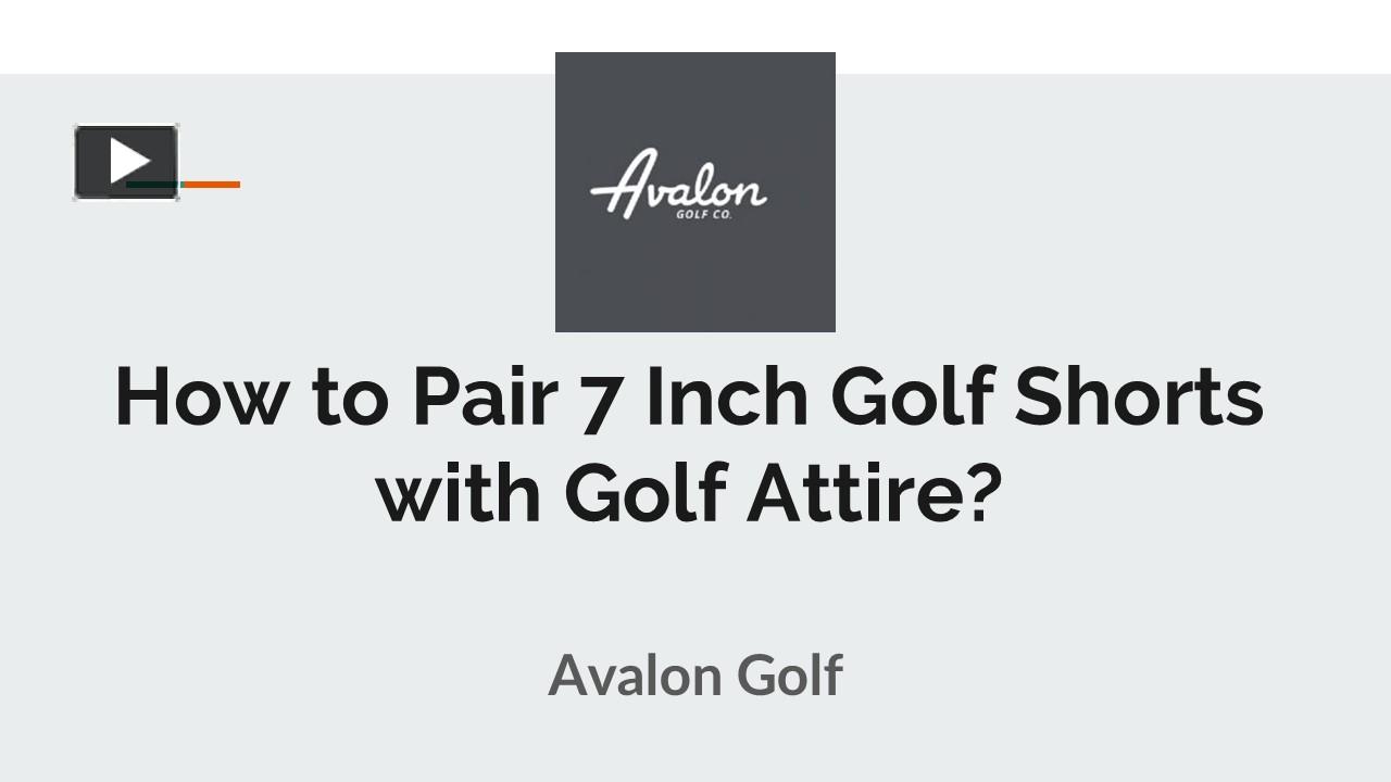 PPT – How to Pair 7 Inch Golf Shorts with Golf Attire? PowerPoint ...