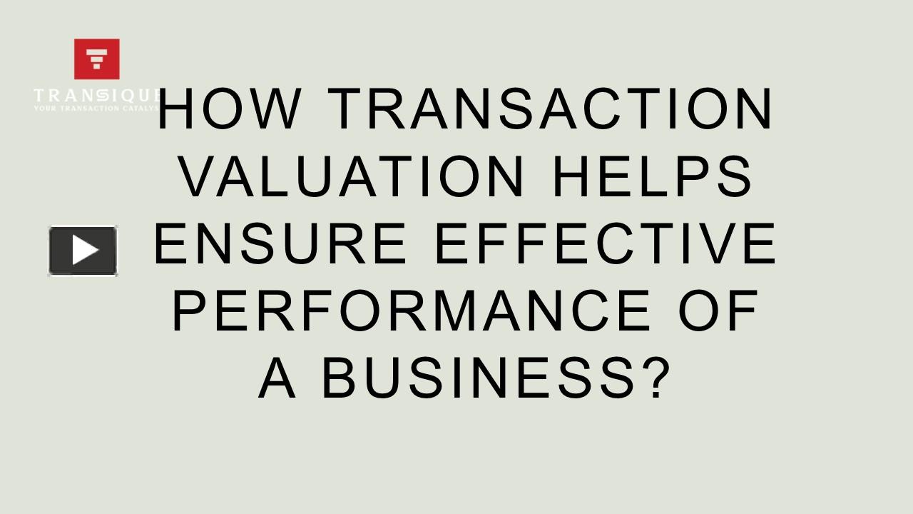 HOW TRANSACTION VALUATION HELPS ENSURE EFFECTIVE PERFORMANCE OF A ...