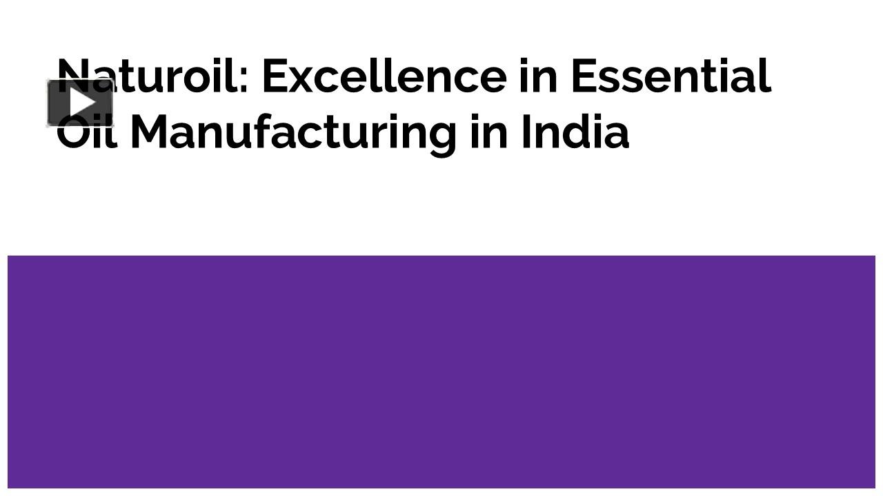 PPT – Naturoil: Excellence in Essential Oil Manufacturing in India ...