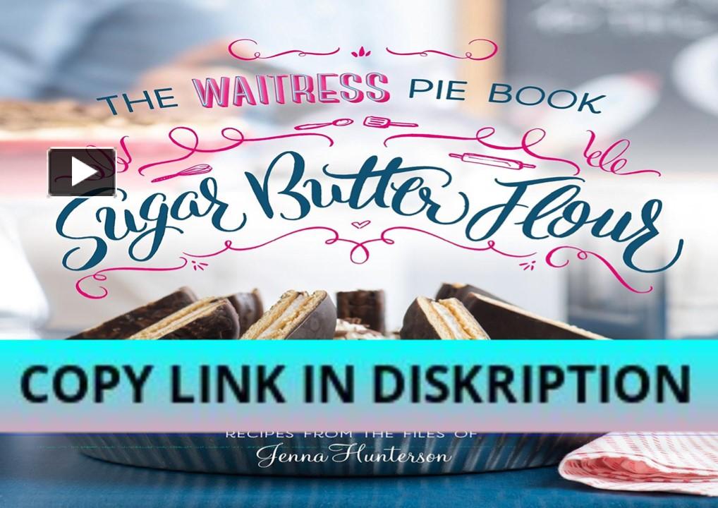 PPT – [PDF READ] Free Sugar, Butter, Flour: The Waitress Pie Cookbook ...