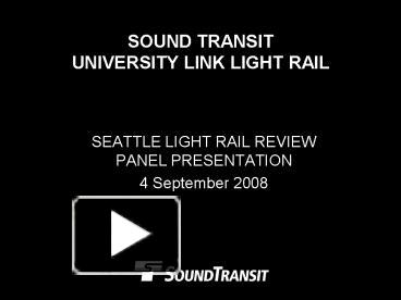SOUND TRANSIT UNIVERSITY LINK LIGHT RAIL presentation | free to view