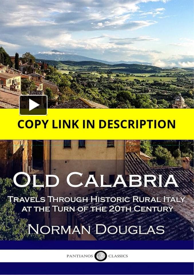 [PDF] Old Calabria: Travels Through Historic Rural Italy at the Turn of ...