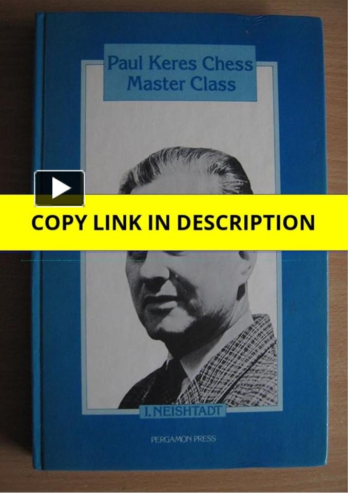 PDF Paul Keres Chess Master Class (Pergamon Russian Chess Series) Full ...