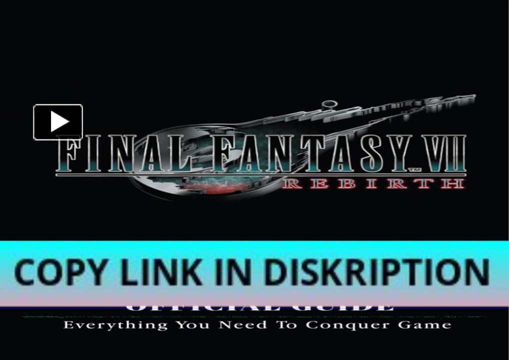 PPT – EPUB DOWNLOAD Final Fantasy 7 Rebirth Official Guide: Everything ...