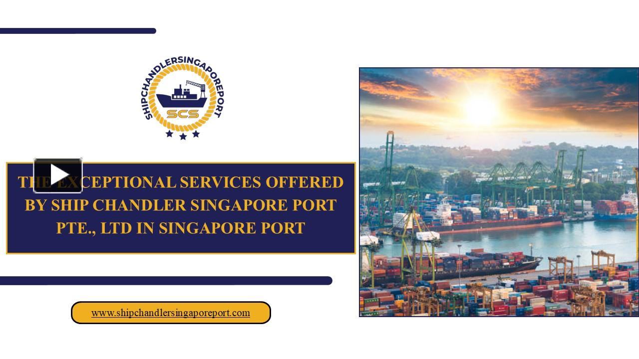 PPT – The Exceptional Services Offered By Ship Chandler Singapore Port ...