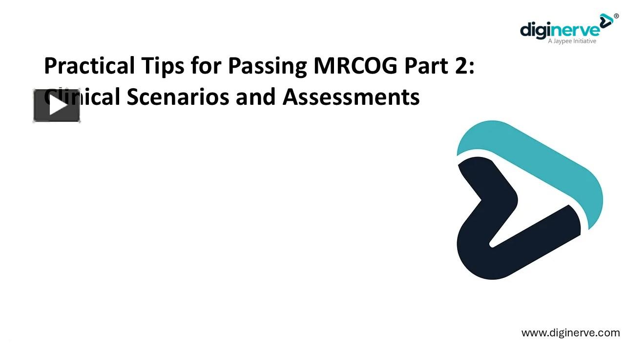 PPT – Practical Tips for Passing MRCOG Part 2: Clinical Scenarios and ...