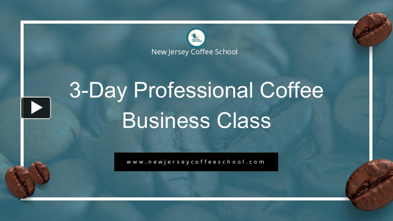 PPT – Master Your 3-Day Professional Coffee Business Class PowerPoint ...