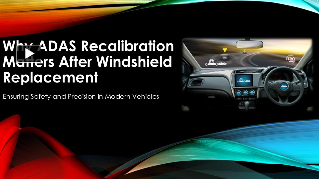 Essential ADAS Recalibration After Windshield Replacement presentation ...