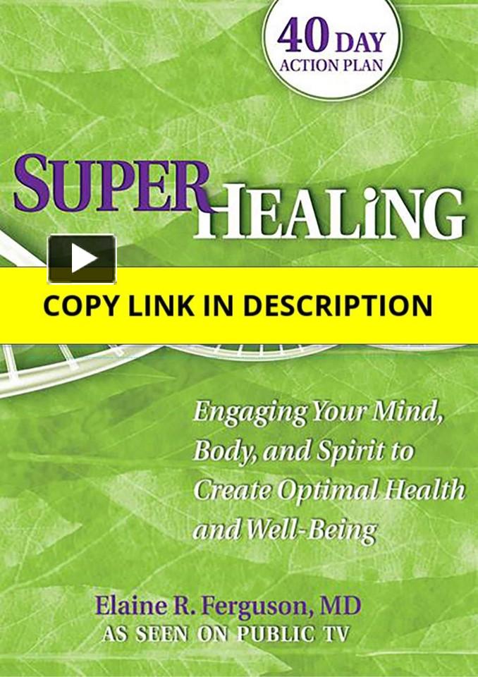 PPT – (PDF) Superhealing: Engaging Your Mind, Body, and Spirit to ...