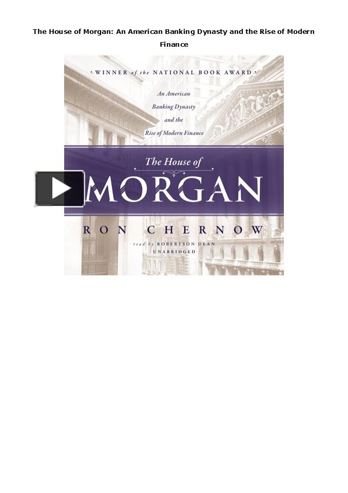 PPT – PDF The House of Morgan: An American Banking Dynasty and the Rise ...