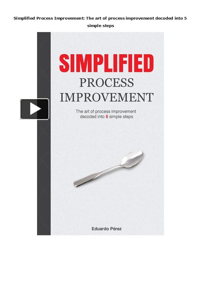 [PDF]DOWNLOAD Simplified Process Improvement: The art of process ...
