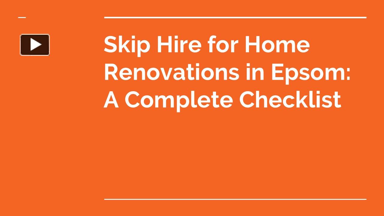 Skip Hire for Home Renovations in Epsom: A Complete Checklist ...