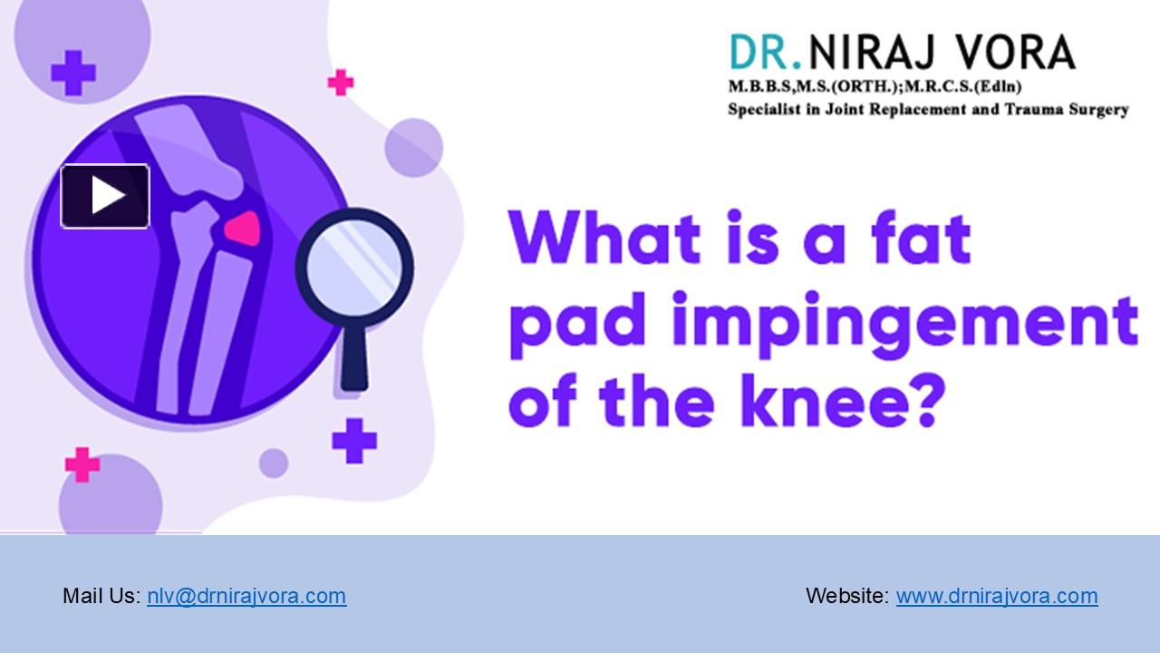 PPT – What Is a Fat Pad Impingement of the Knee | Dr Niraj Vora ...