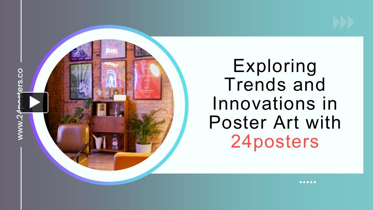 PPT – Exploring Trends and Innovations in Poster Art with 24posters (1 ...
