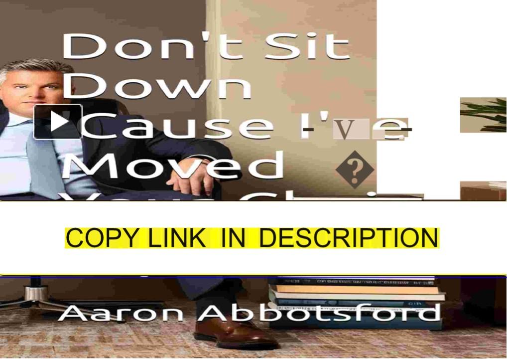 READ Don't Sit Down 'Cause I've Moved Your Chair: A survivors guide to ...