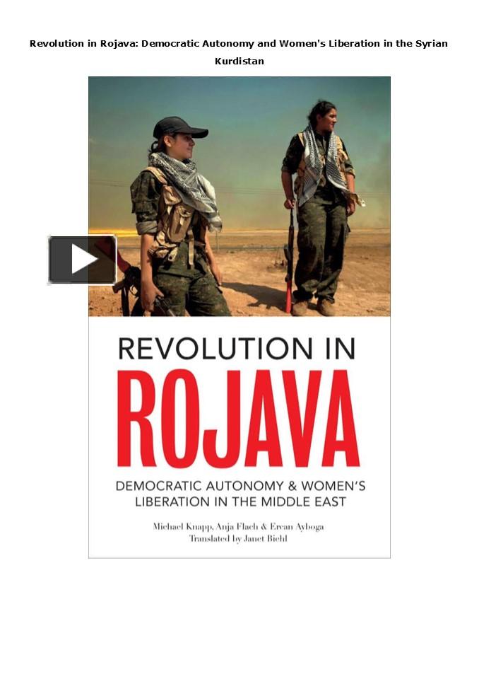 PPT – [READ DOWNLOAD] Revolution in Rojava: Democratic Autonomy and ...