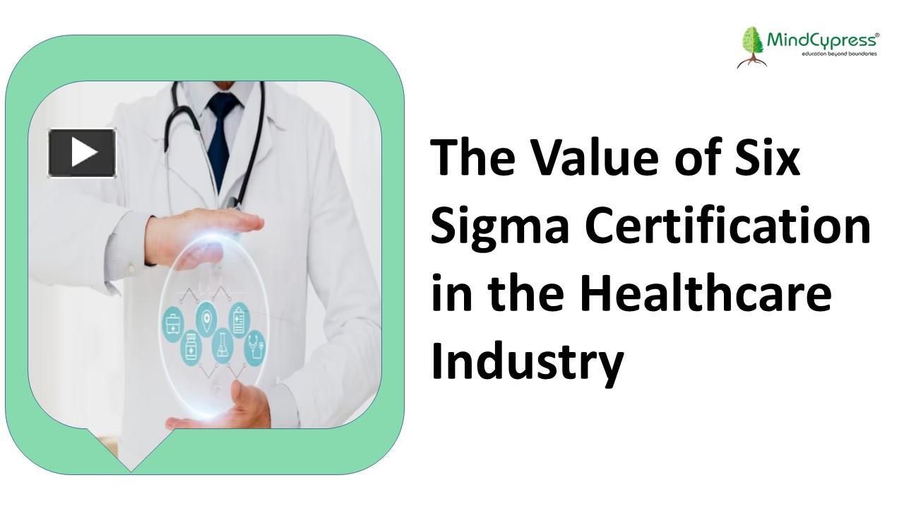 The Value of Six Sigma Certification in the Healthcare Industry ...
