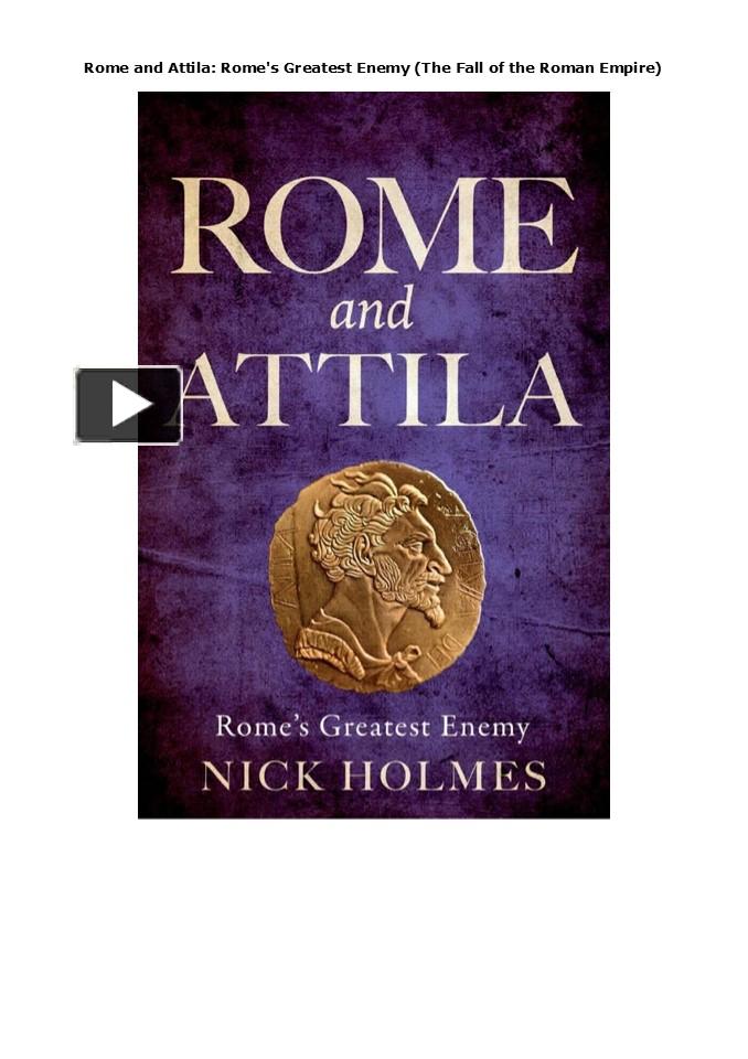 PPT – READ [PDF] Rome and Attila: Rome's Greatest Enemy (The Fall of ...