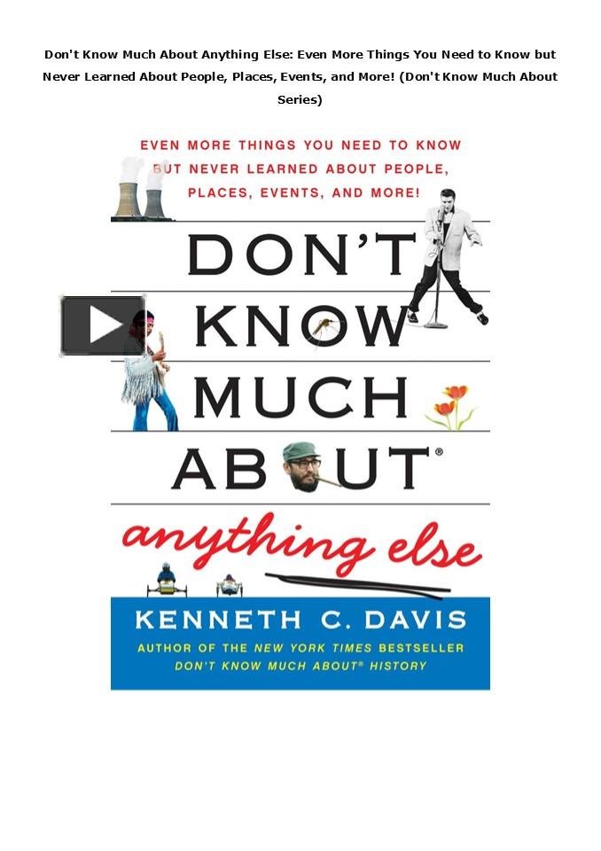 (PDF)DOWNLOAD Don't Know Much About Anything Else: Even More Things You ...