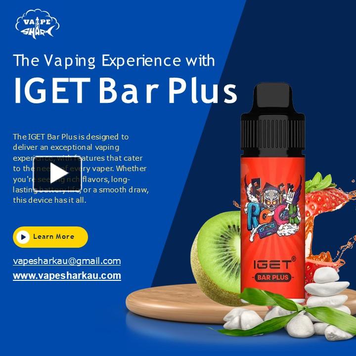 The Vaping Experience with IGET Bar Plus presentation | free to download