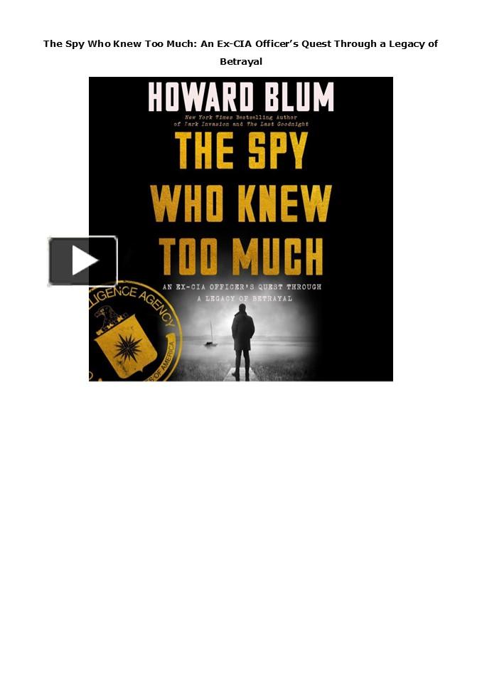 DOWNLOAD(PDF) The Spy Who Knew Too Much: An Ex-CIA Officer’s Quest ...