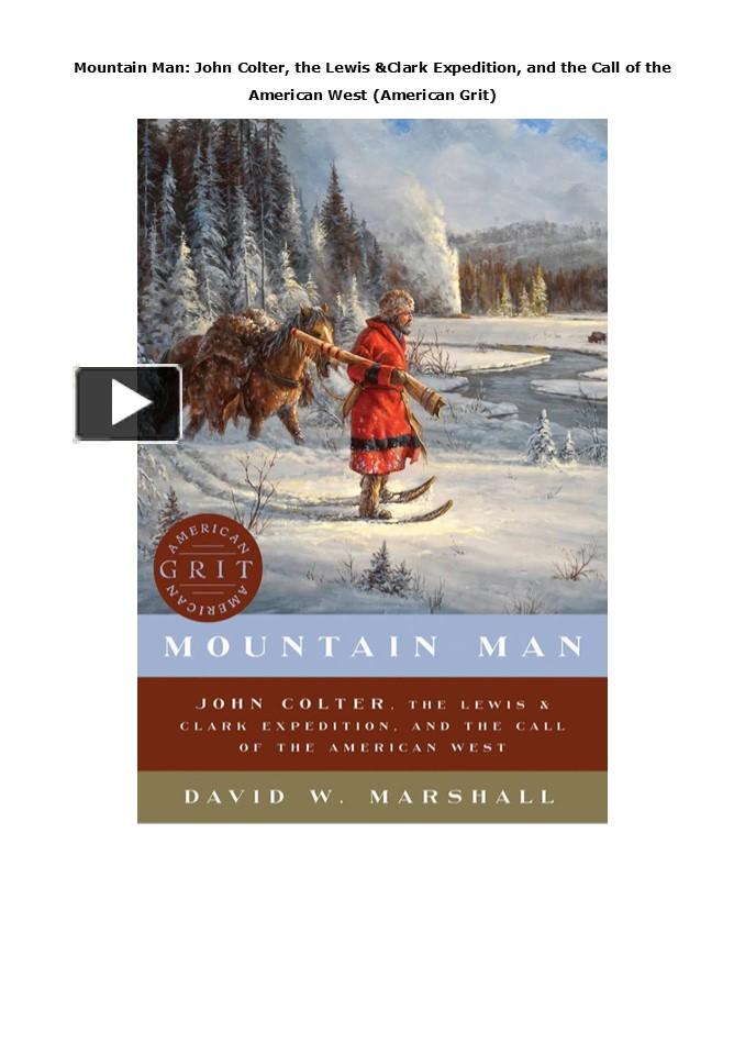 PPT – READ [PDF] Mountain Man: John Colter, the Lewis & Clark ...