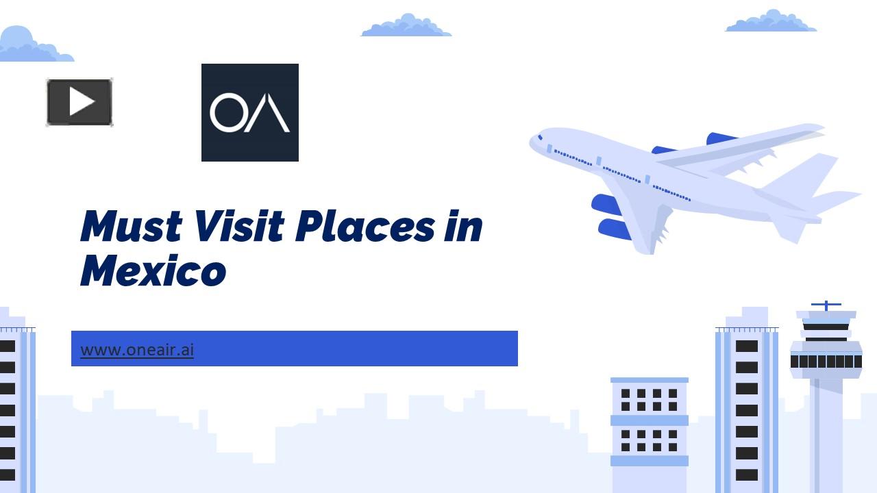 PPT – Must Visit Places in Mexico - www.oneair.ai PowerPoint ...