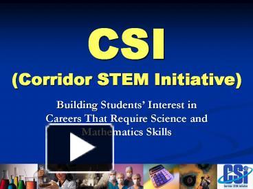 PPT – CSI Corridor STEM Initiative PowerPoint presentation | free to ...