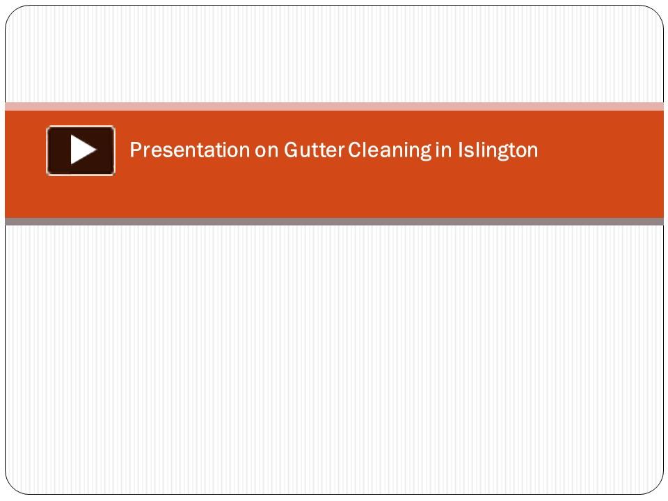 PPT – Presentation on Gutter Cleaning in Islington PowerPoint ...