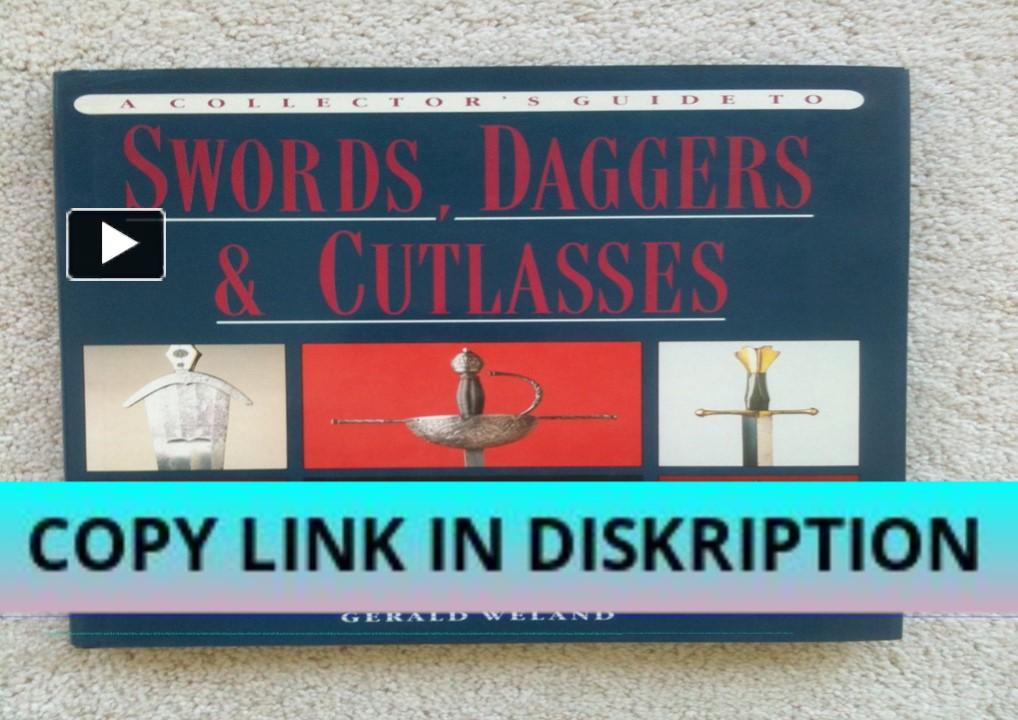 PPT – DOWNLOAD/PDF A Collectors Guide to Swords, Daggers, and Cutl ...