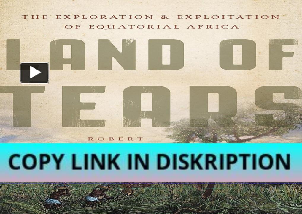 [PDF READ] Free Land of Tears: The Exploration and Exploitat ...