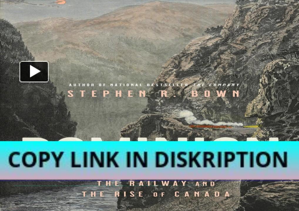 PPT – PDF KINDLE DOWNLOAD Dominion: The Railway and the Rise of Ca ...