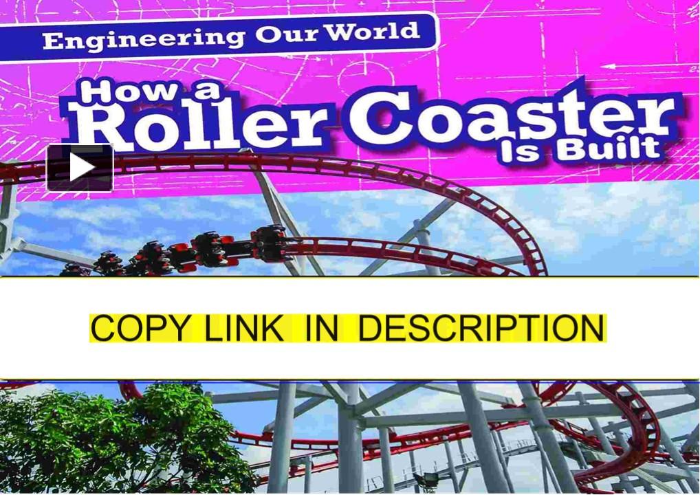 PPT – PDF How a Roller Coaster Is Built (Engineering Our World) [PDF ...
