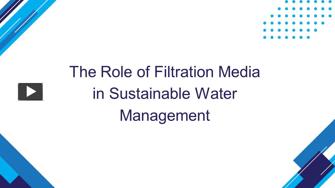 PPT – The Role of Filtration Media in Sustainable Water Management (2 ...