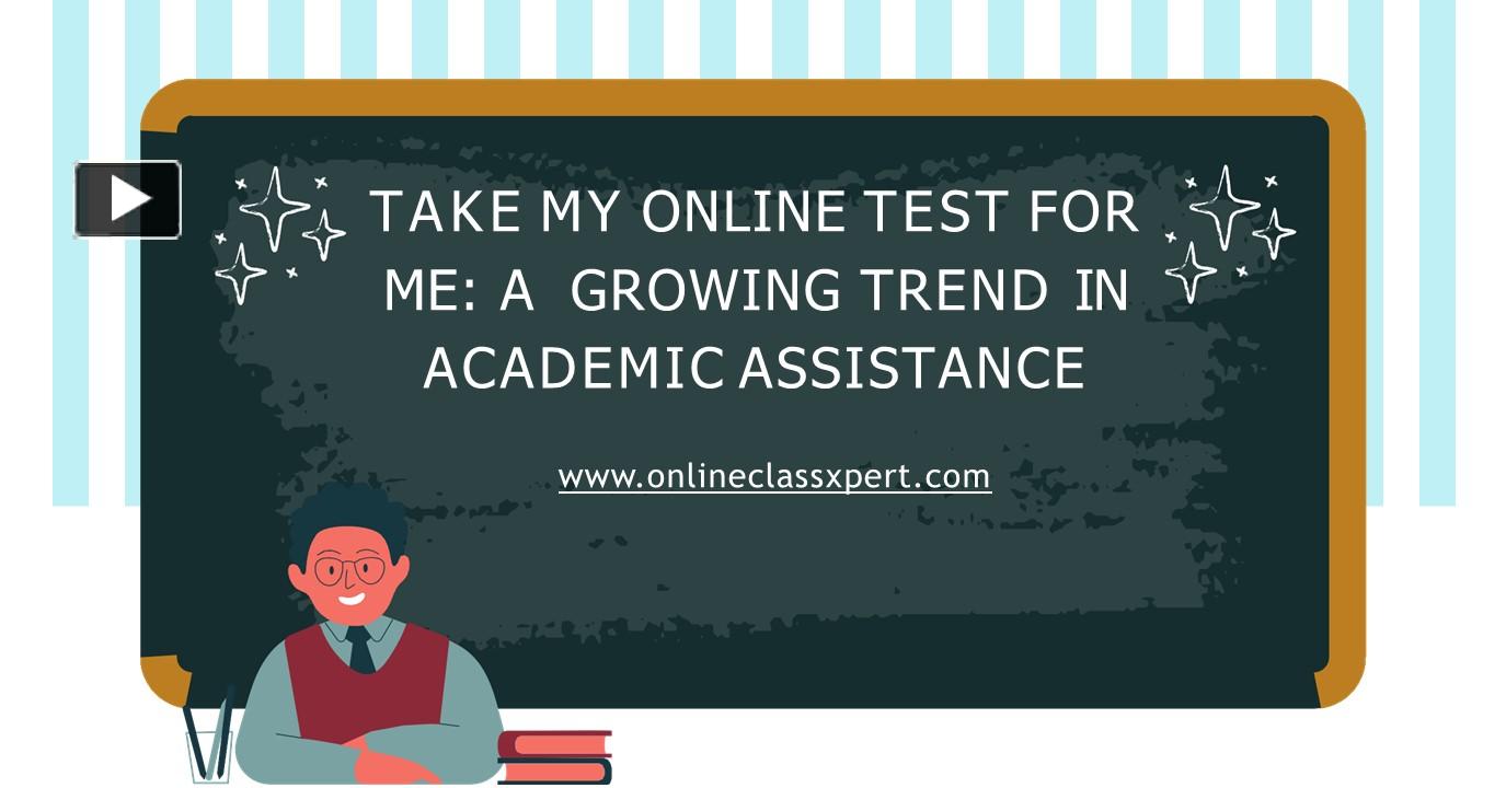 PPT – Take My Online Test for Me: A Growing Trend in Academic ...