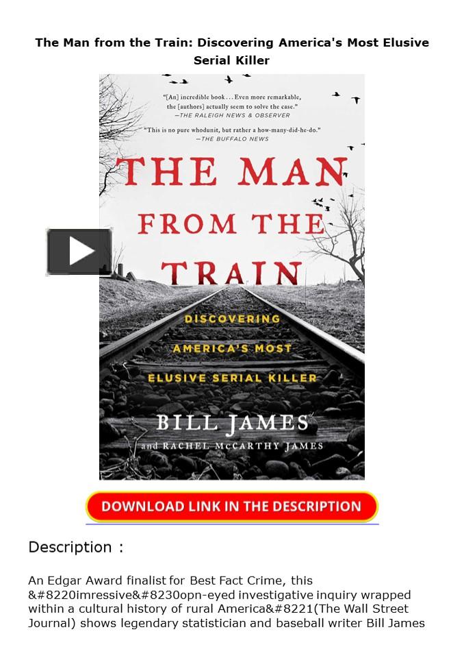 PDF The Man from the Train: Discovering America's Most Elusive Serial ...