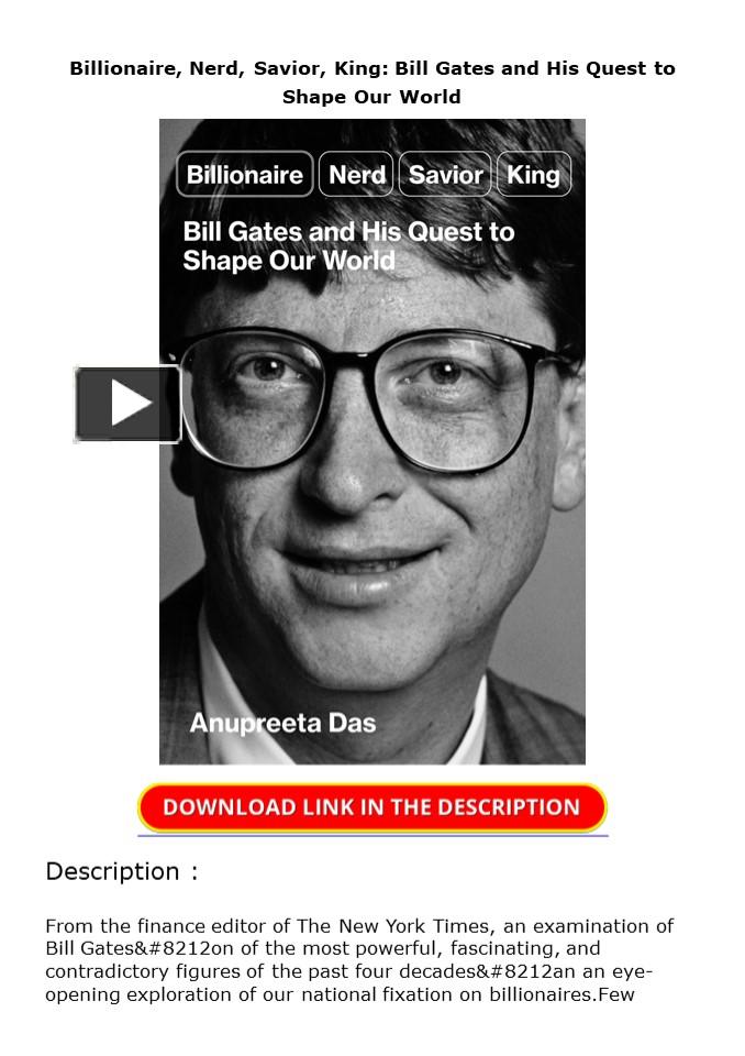 PDF Billionaire, Nerd, Savior, King: Bill Gates and His Quest to Shape ...