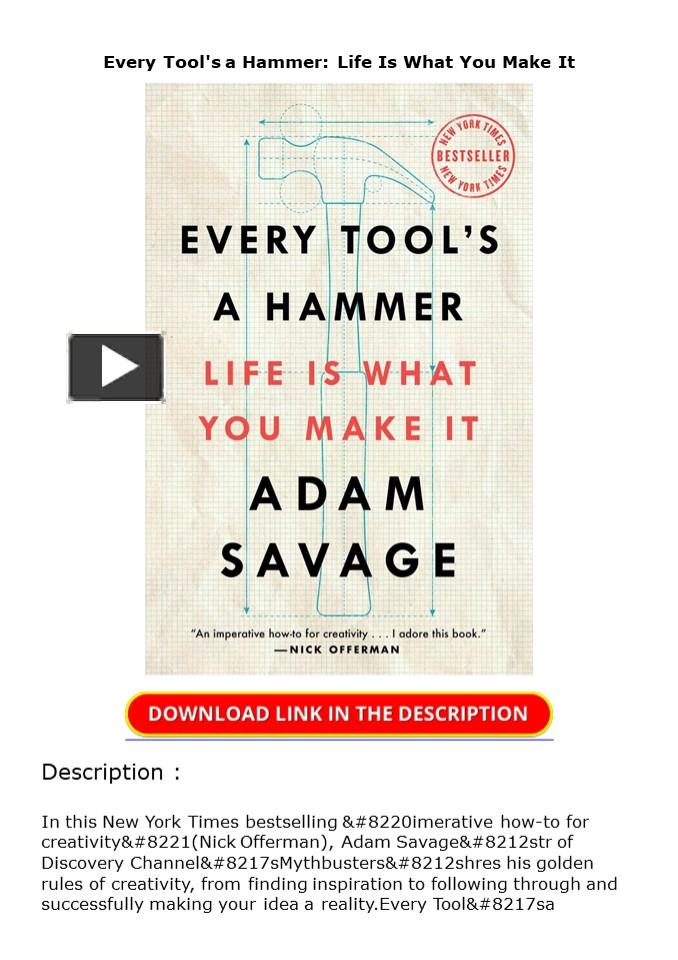 PPT – PDF Every Tool's a Hammer: Life Is What You Make It PowerPoint ...