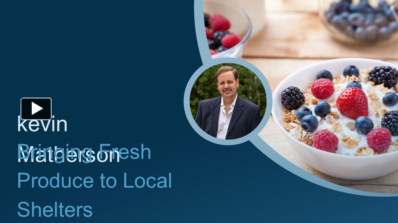PPT – Kevin Matherson: Bringing Fresh Produce to Local Shelters ...