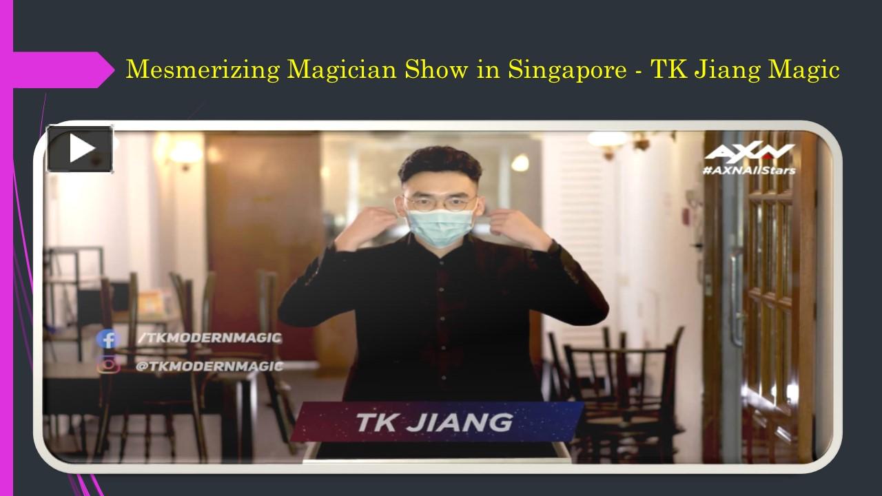 PPT – Mesmerizing Magician Show in Singapore - TK Jiang Magic ...