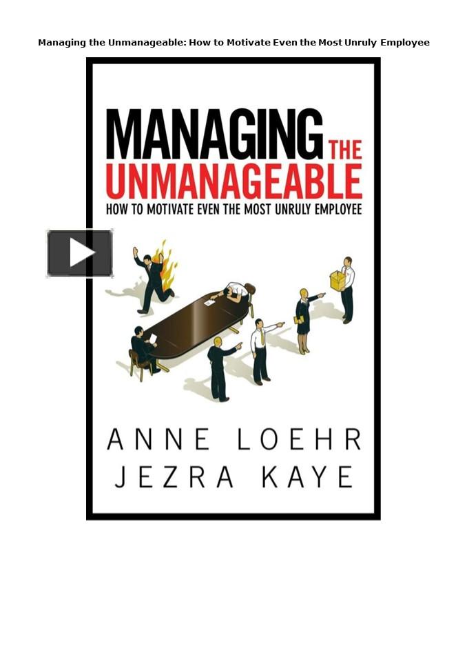 get [PDF] Download Managing the Unmanageable: How to Motivate Even the ...