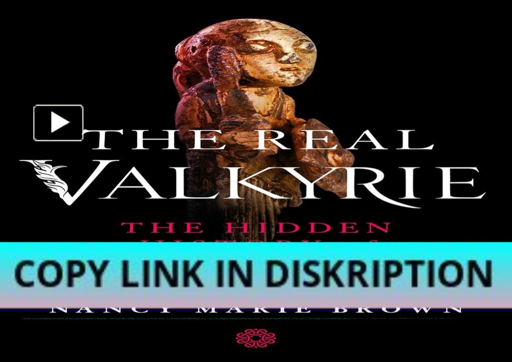 [PDF] DOWNLOAD The Real Valkyrie: The Hidden History of Viking Warrior ...
