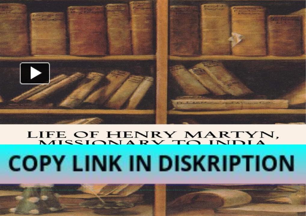 PDF KINDLE DOWNLOAD Life of Henry Martyn, Missionary to India and Pers ...