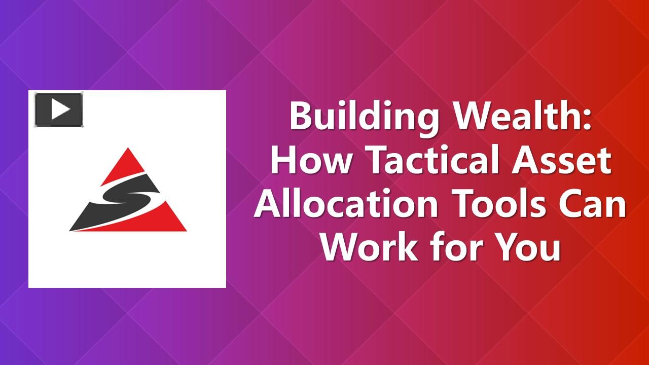 How Tactical Asset Allocation Tools Can Work for You presentation ...