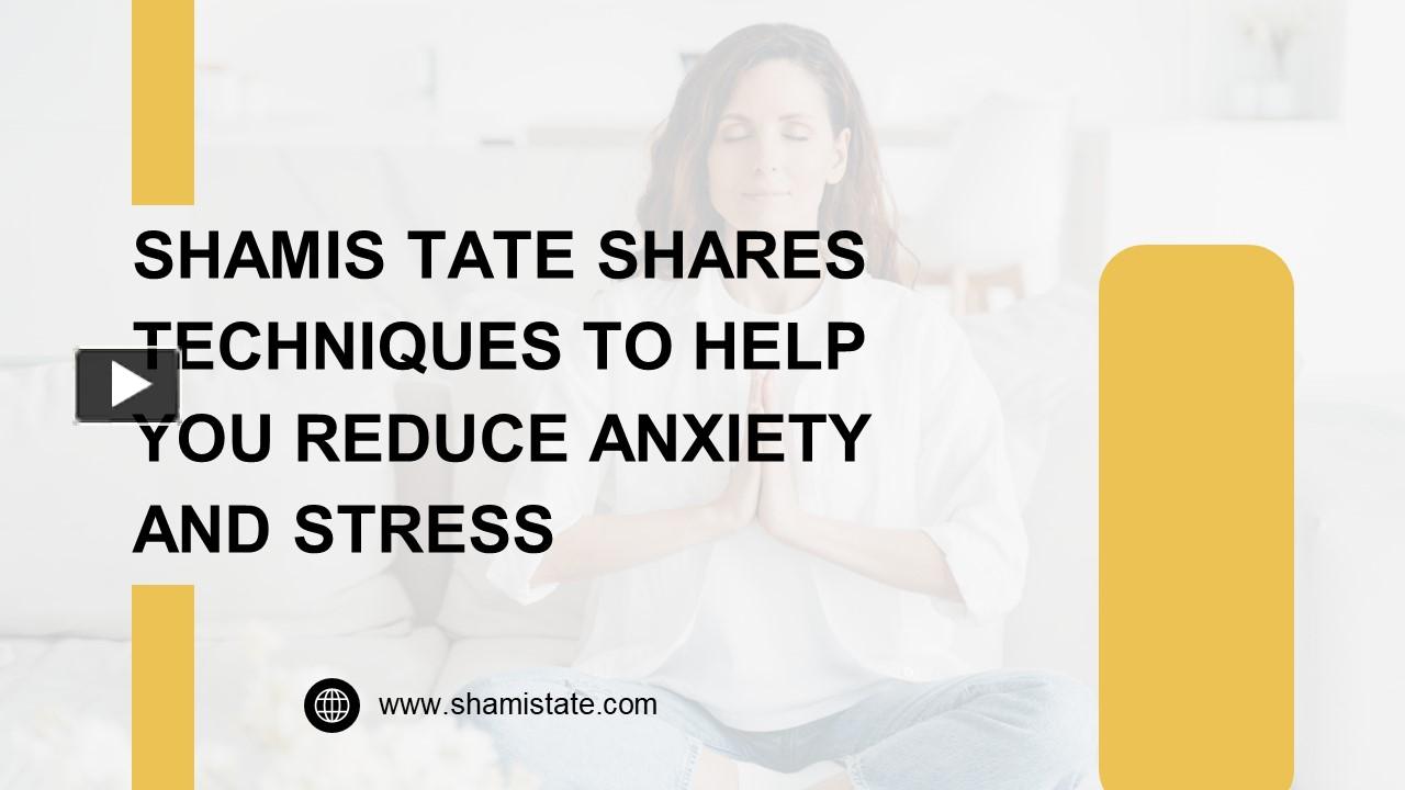 Shamis Tate Shares Techniques to Help You Reduce Anxiety and Stress ...