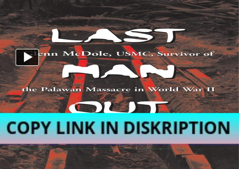 Read [PDF] Last Man Out: Glenn McDole, USMC, Survivor of the Palawan M ...